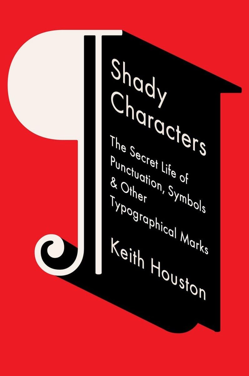 Shady Characters: The Secret Life of Punctuation, Symbols, and Other ...