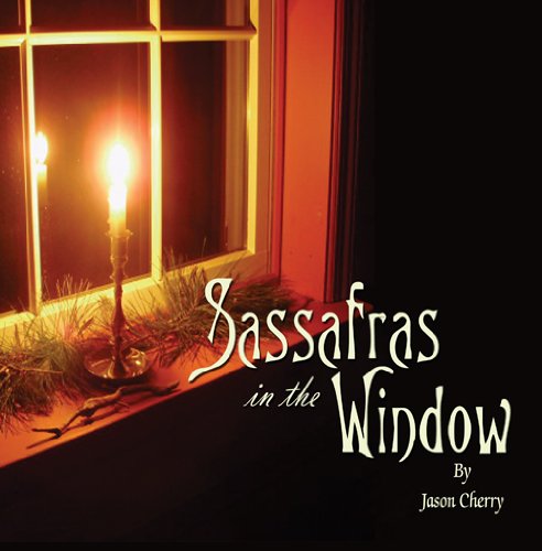 Sassafras in the Window: Cherry, Jason: 9781615822096: Amazon.com: Books