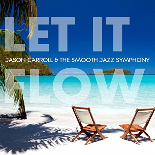 Play Let It Flow by Jason Carroll and the Smooth Jazz Symphony on ...