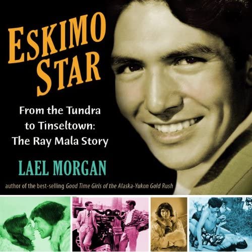 Amazon.com: Eskimo Star: From the Tundra to Tinseltown the Ray Mala ...