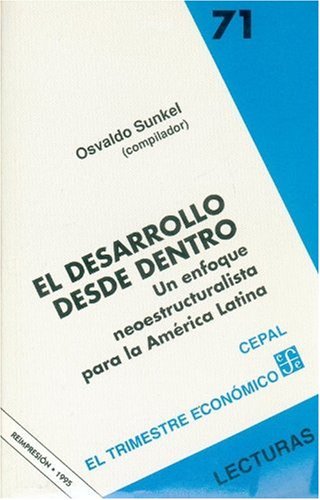 El Desarrollo Desde Dentro: Un Enfoque Neoestructuralista Para La ...