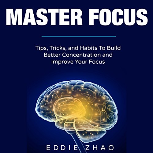 Amazon.com: Master Focus: Tips, Tricks, and Habits to Build Better ...