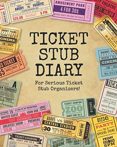 Ticket Stub Diary - For Serious Ticket Stub Organizers!: The perfect ...
