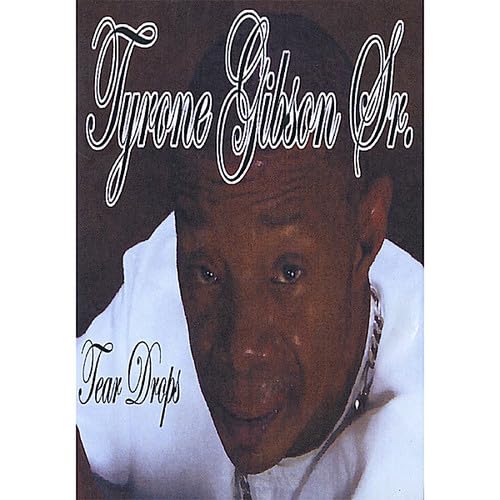 Tyrone Gibson Sr., Tyrone Gibson Sr. - Tear Drops - Amazon.com Music