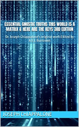 ESSENTIAL GNOSTIC TRUTHS this world is a matrix & here are the keys 3rd ...
