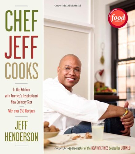 Chef Jeff Cooks: In the Kitchen with America's Inspirational New ...