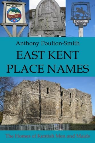 East Kent Place Names: The Homes of Kentish Men and Maids: Amazon.co.uk ...