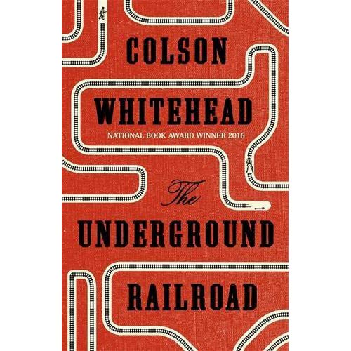 The Underground Railroad / Colson Whitehead: Whitehead, Colson (b. 1969 ...