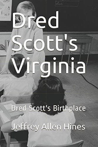 Dred Scott's Virginia: Dred Scott's Birthplace (2nd Edition): Hines ...
