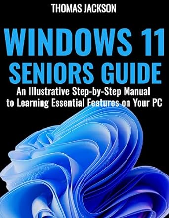 Amazon.com: Windows 11 Guide for Beginners and Seniors: An Illustrative ...