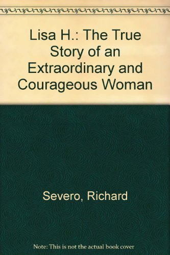 Lisa H.: The True Story of an Extraordinary and Courageous Woman ...