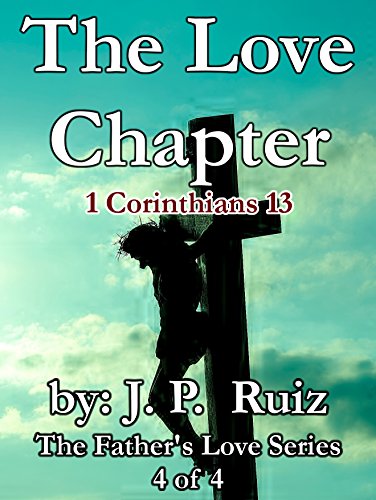 The Love Chapter: 1 Corinthians 13 (The Father's Love Book 4) eBook ...