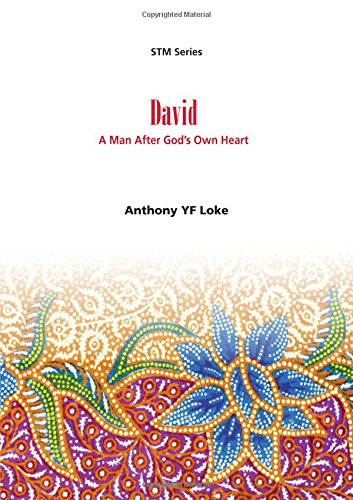 David: A Man After God's Own Heart: Anthony YF Loke: 9789671353202 ...