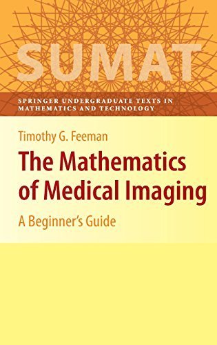 The Mathematics of Medical Imaging: A Beginner's Guide (Springer ...