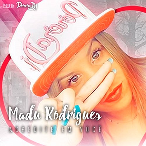 Play Acredite em Você by Madu Rodrigues feat. Perera DJ on Amazon Music