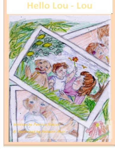 Hello Lou-Lou: Nation, Patricia J, Muir, Kelleann A: 9781940037028: Amazon.com: Books