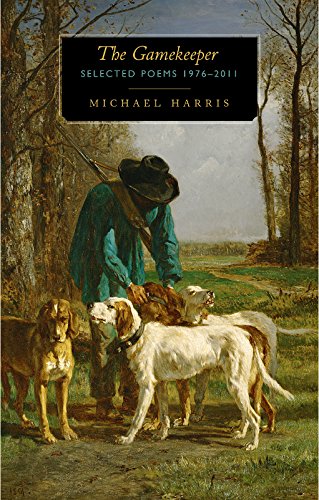 The Gamekeeper: Selected Poems 1976 - 2011: Harris, Michael ...