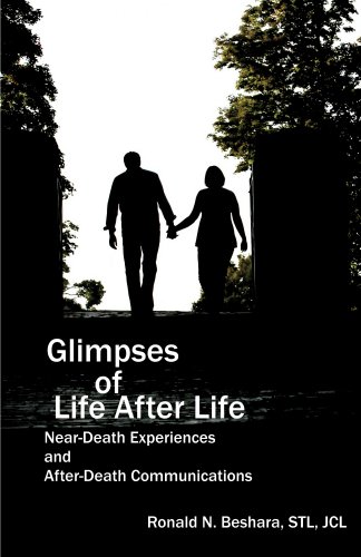 Glimpses of Life After Life - Near-Death Experiences and After-Death ...