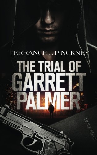 The Trial of Garrett Palmer: Pinckney, Terrance J.: 9781514293638 ...