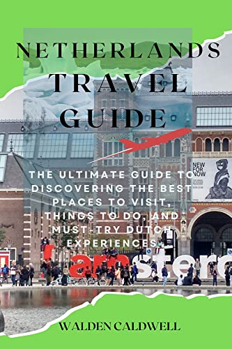 Amazon | Netherlands Travel Guide 2023: The Ultimate Guide to ...