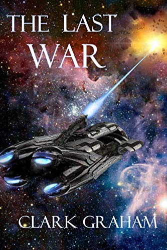 Amazon.com: The Last War (Galactic War): 9781790325733: Graham, Clark ...