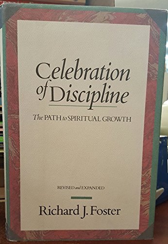 Celebration of Discipline: The Path to Spiritual Growth Revised Edition ...