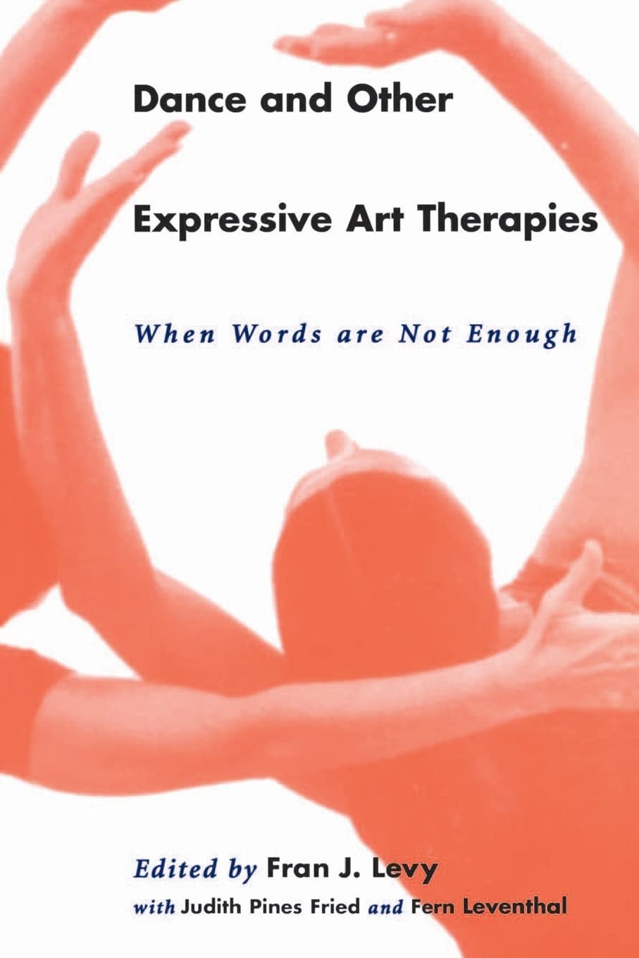 Dance and Other Expressive Art Therapies: When Words Are Not Enough ...