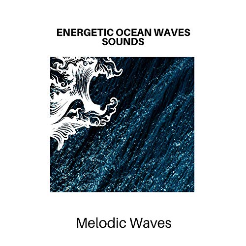 Play Energetic Ocean Waves Sounds - Melodic Waves by Ocean Sounds on ...