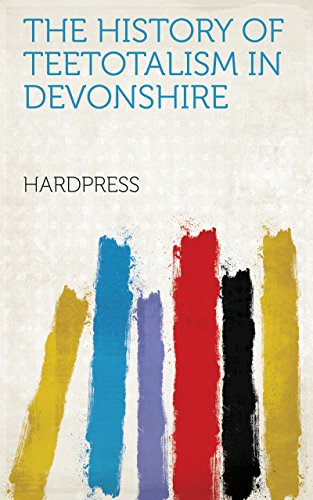 The history of teetotalism in Devonshire eBook : HardPress: Amazon.co ...