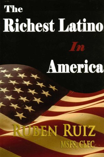 The Richest Latino in America: Ruben Ruiz: 9780978985257: Amazon.com: Books