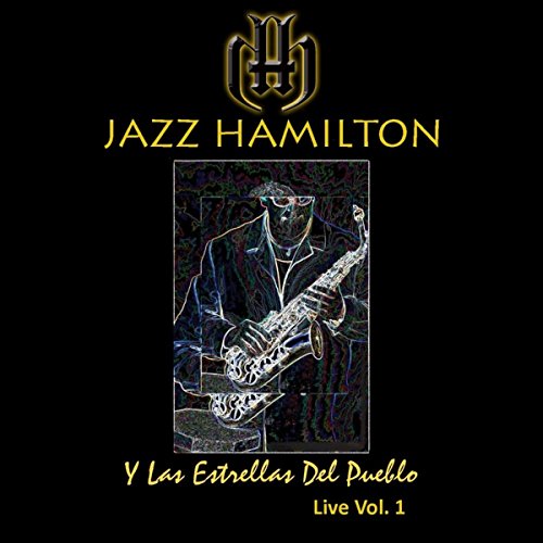 Play JAZZ HAMILTON Y Las Estrellas Del Pueblo Live Vol.1 by Jazz ...