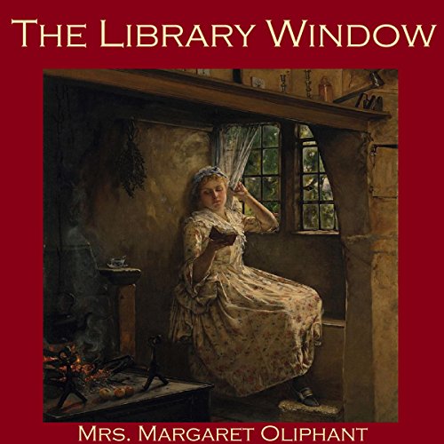 The Library Window (Audio Download): Mrs. Margaret Oliphant, Cathy ...