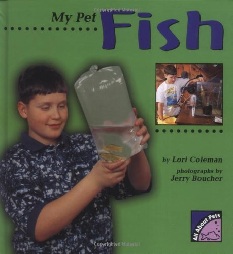 My Pet Fish (All About Pets): Coleman, Lori, Boucher, Jerry ...