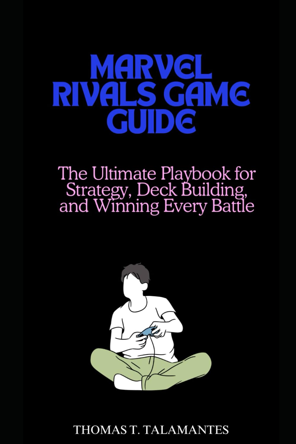 Marvel Rivals Game Guide: The Ultimate Playbook for Strategy, Deck ...