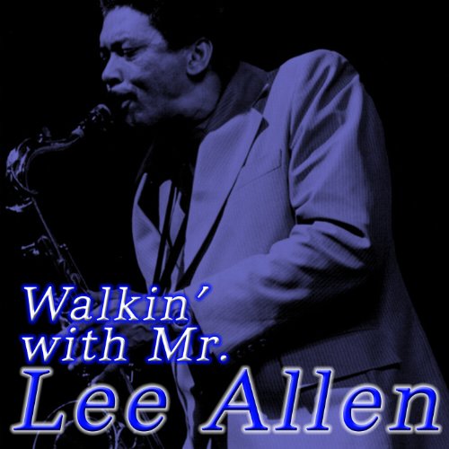 Amazon MusicでLee AllenのWalkin' with Mr. Lee Allenを再生する