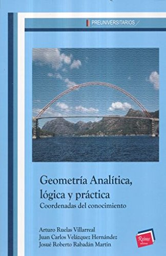 GEOMETRIA ANALITICA LOGICA Y PRACTICA : Ruelas Villarreal, Arturo ...