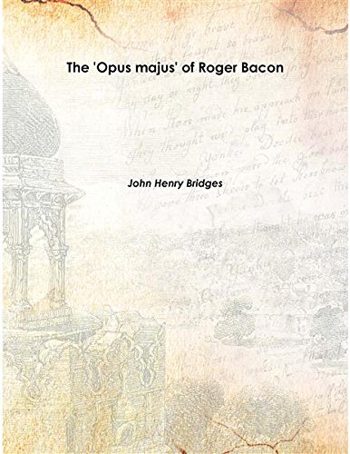 The 'Opus Majus' of Roger Bacon Volume 2 1900 [Hardcover]: Roger Bacon ...