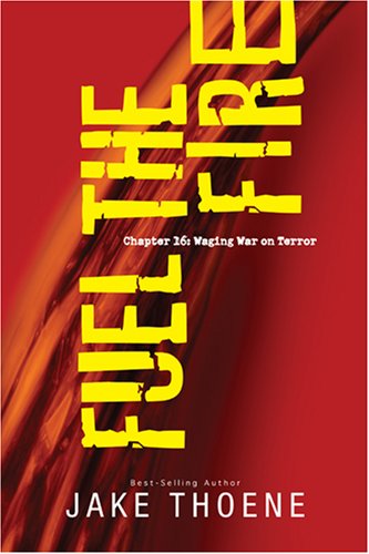 Fuel the Fire: Chapter 16 Waging War on Terror: Jake Thoene ...