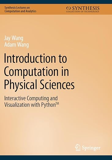 Introduction To Computation In Physical Sciences Interactive Computing And Visualization With