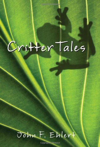 Critter Tales: Ehlert, John F.: 9781938223273: Amazon.com: Books