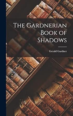 The Gardnerian Book of Shadows: Gardner, Gerald: 9781015392724: Amazon ...