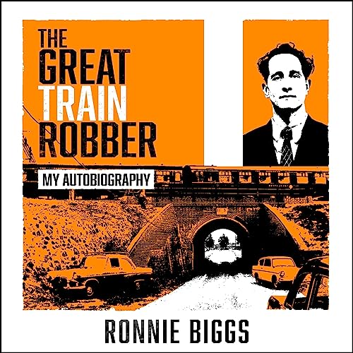 The Great Train Robber: My Autobiography: The Inside Story of Britain's ...