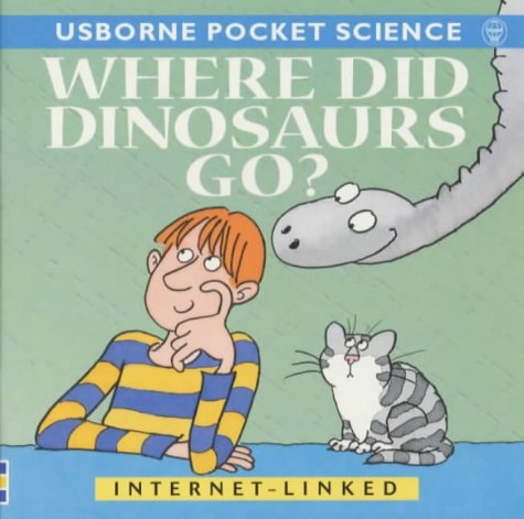 Where Did Dinosaurs Go?: Mike Unwin, Andrew Robinson, Tim Goffe, Gay ...