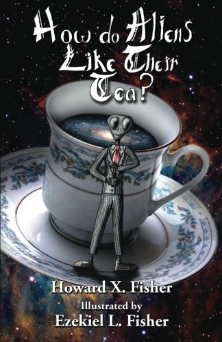 Buy How do Aliens Like Their Tea? Book Online at Low Prices in India ...