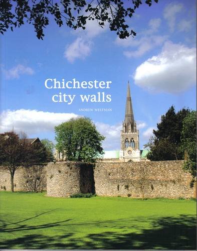 Chichester City Walls: Westman, Andrew: 9780957301801: Amazon.com: Books