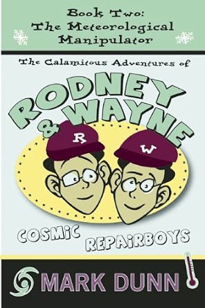 The Meteorological Manipulator (Calamitous Adventures of Rodney and ...