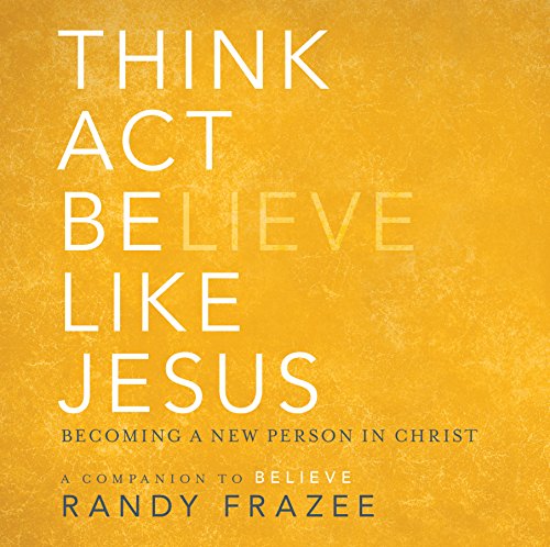 Think, Act, Be Like Jesus: Becoming a New Person in Christ (Audible ...