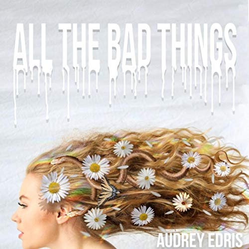 Amazon.com: All the Bad Things : Audrey Edris: Digital Music