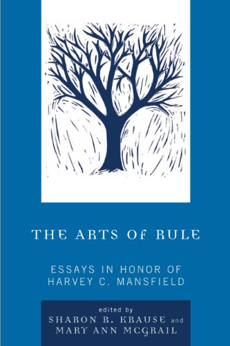 The Arts of Rule: Essays in Honor of Harvey C. Mansfield eBook : Krause ...