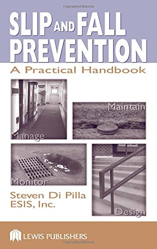 Slip and Fall Prevention: A Practical Handbook: Di Pilla, Steven ...